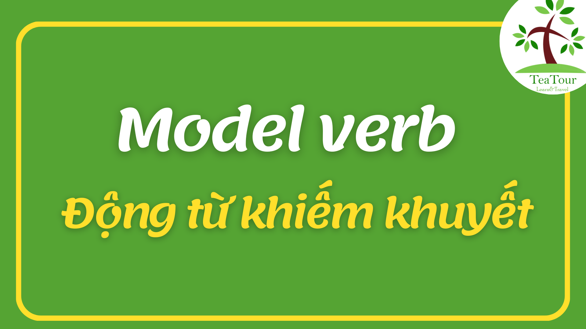 Model Verb Động Từ Khiếm Khuyết TiẾng Anh Teatour